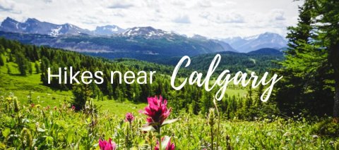 15 Day Hikes near Calgary with Jaw-Dropping Views