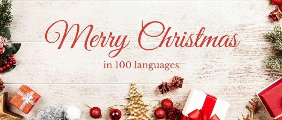 Merry Christmas in 100 of the World’s Most Spoken Languages